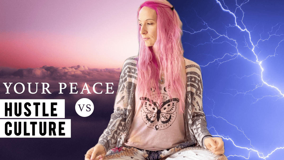 Your Peace vs Hustle Culture | Honoring Yourself in Every Moment ...